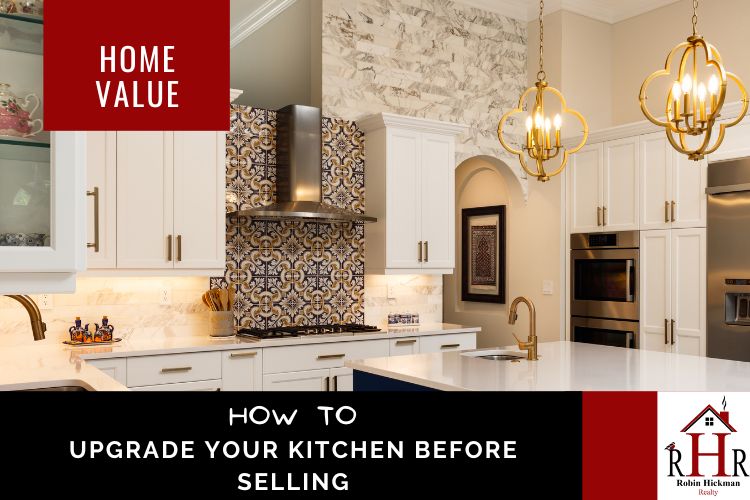 11 Kitchen Upgrades to Add Home Value | Robin Hickman Realty